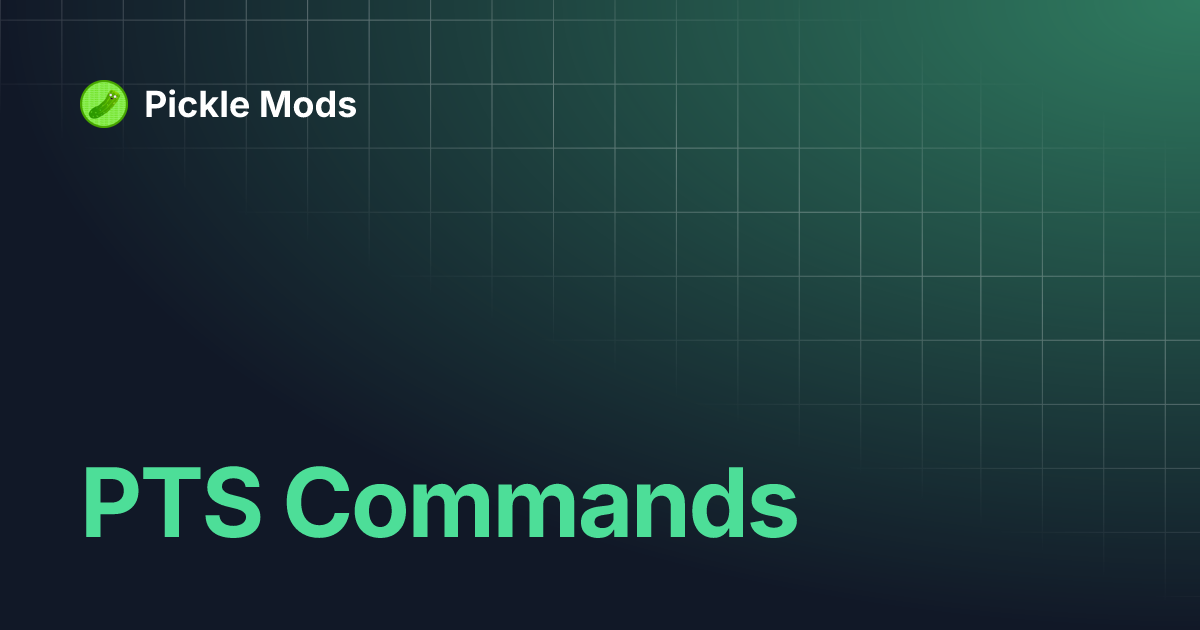 PTS Commands | Pickle Mods