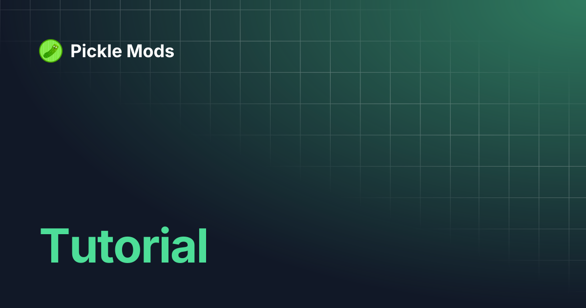 Tutorial | Pickle Mods